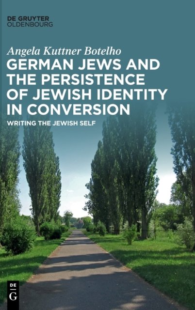 German Jews and the Persistence of Jewish Identity in Conversion ...