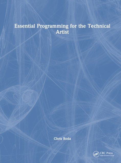 Essential Programming for the Technical Artist | Chris Roda | Ark.no