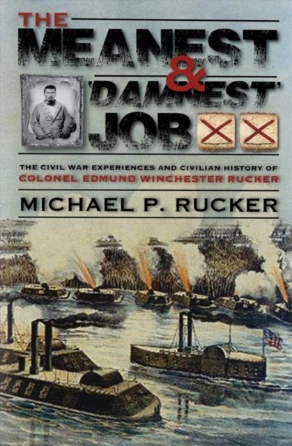 Meanest and 'Damnest' Job, The - Being the Civil War Exploits and ...