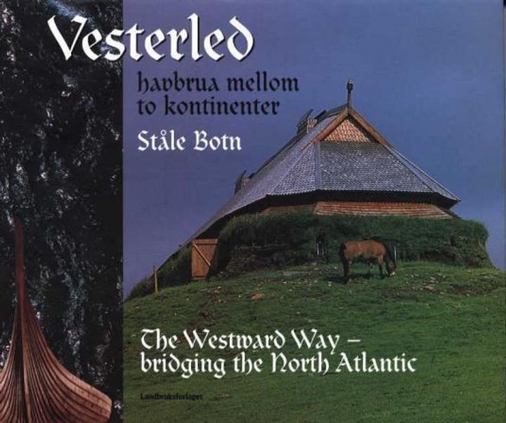 Vesterled = The westward way : bridging the North Atlantic | Ståle Bot