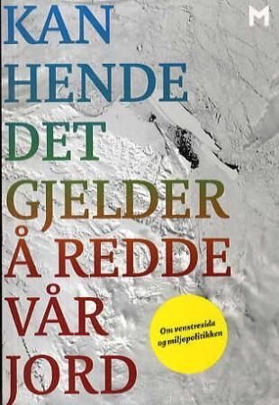 Kan hende det gjelder å redde vår jord - om venstresida og miljøpoliti