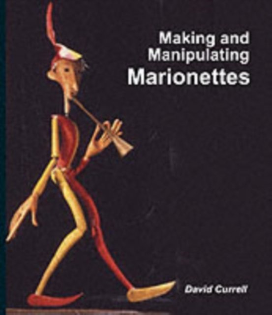 Making and Manipulating Marionettes | David Currell | Ark.no