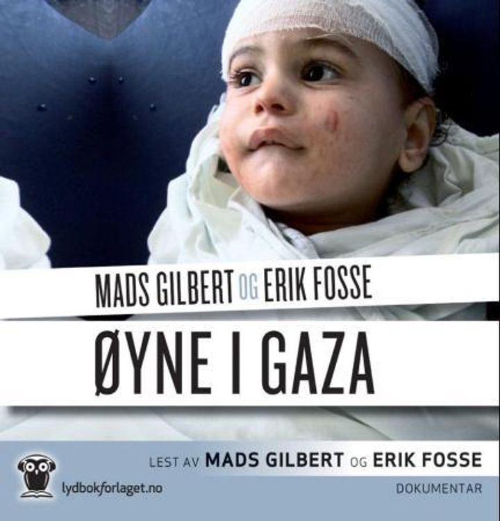 Øyne i Gaza | Mads Gilbert | Ark.no