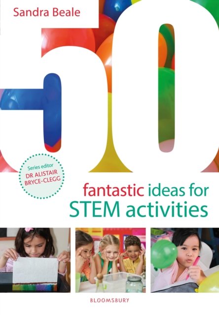 50 Fantastic Ideas for STEM Activities | Sandra Beale | Ark.no