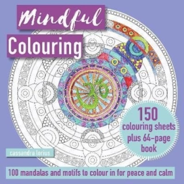 Mindful Colouring: 100 Mandalas and Patterns to Colour in for Peace an