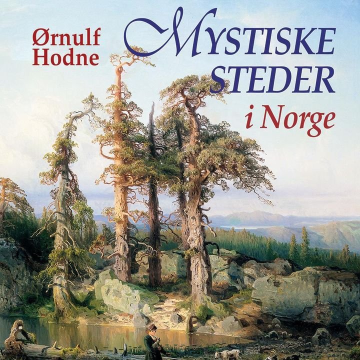 Mystiske steder i Norge | Ørnulf Hodne | Ark.no