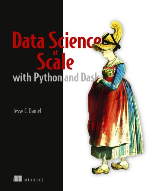 Data Science at Scale with Python and Dask | ARK Bokhandel