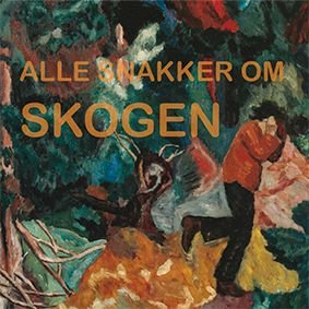 Alle snakker om skogen | Sverre Følstad | Ark.no