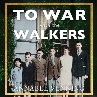 To War With the Walkers - One Family's Extraordinary Story of the ...