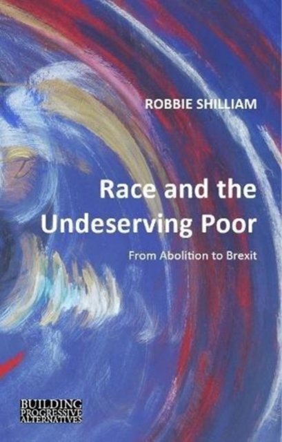 Race and the Undeserving Poor - From Abolition to Brexit | ARK Bokhandel