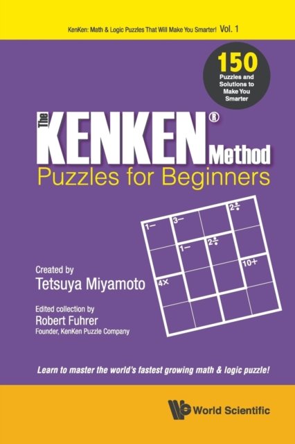Kenken Method - Puzzles For Beginners, The: 150 Puzzles And Solutions To Make You Smarter | ARK ...