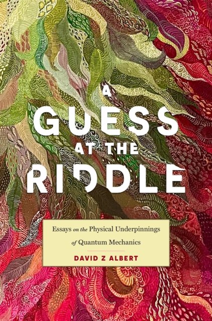 A Guess at the Riddle | David Z Albert | Ark.no