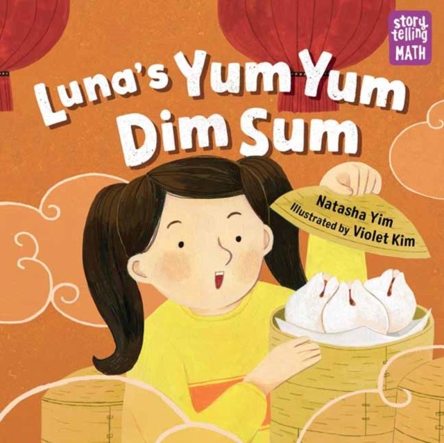 Luna y su riquisimo dim sum / Luna's Yum Yum Dim Sum (Spanish Bilingua