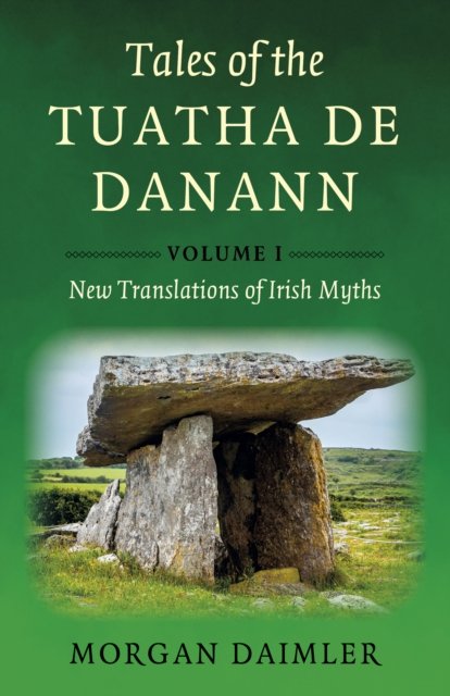 Tales of the Tuatha De Danann, Volume 1 - New Translations of Irish Myths | ARK Bokhandel