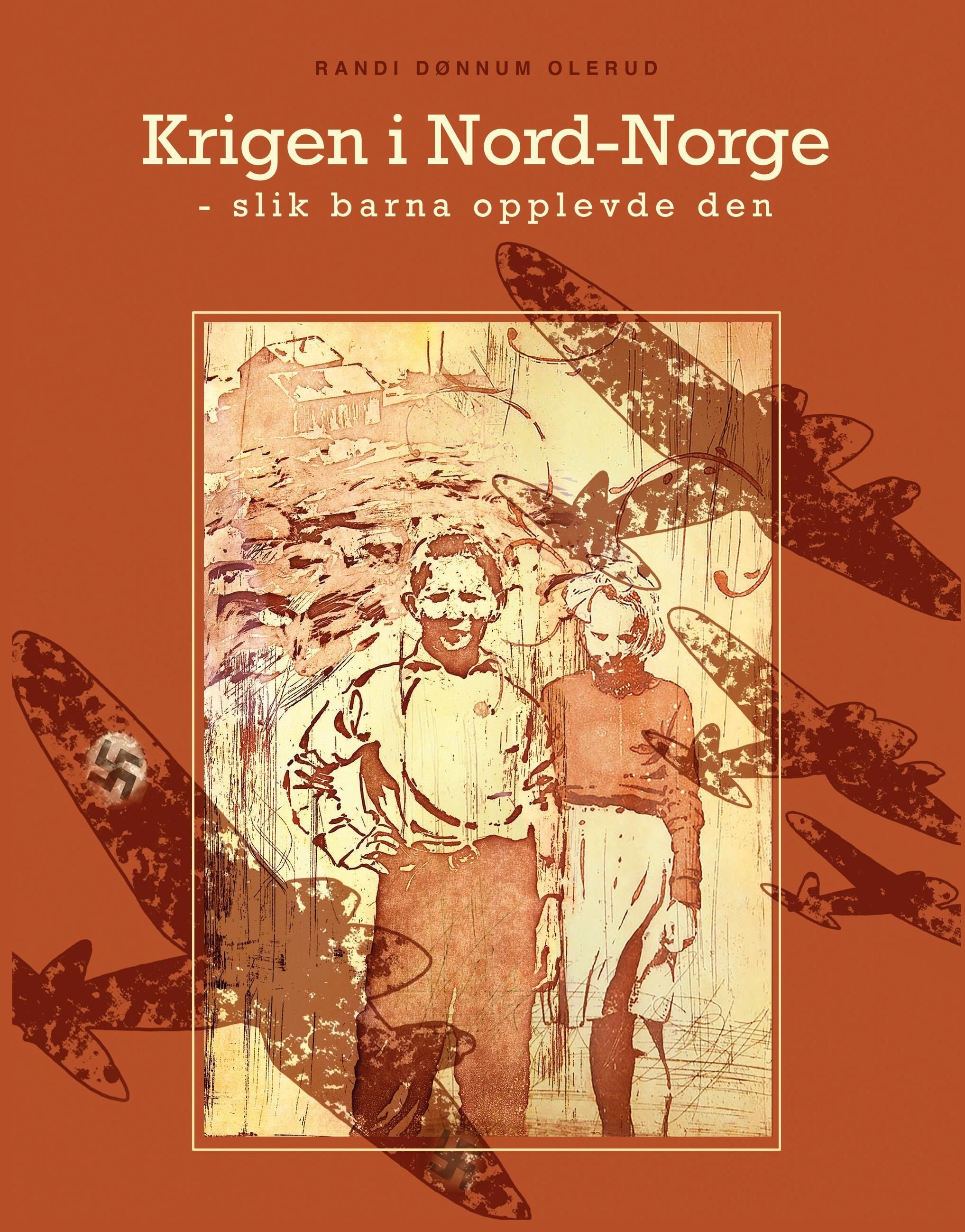 Krigen i Nord-Norge | Randi Dønnum Olerud | ARK.no