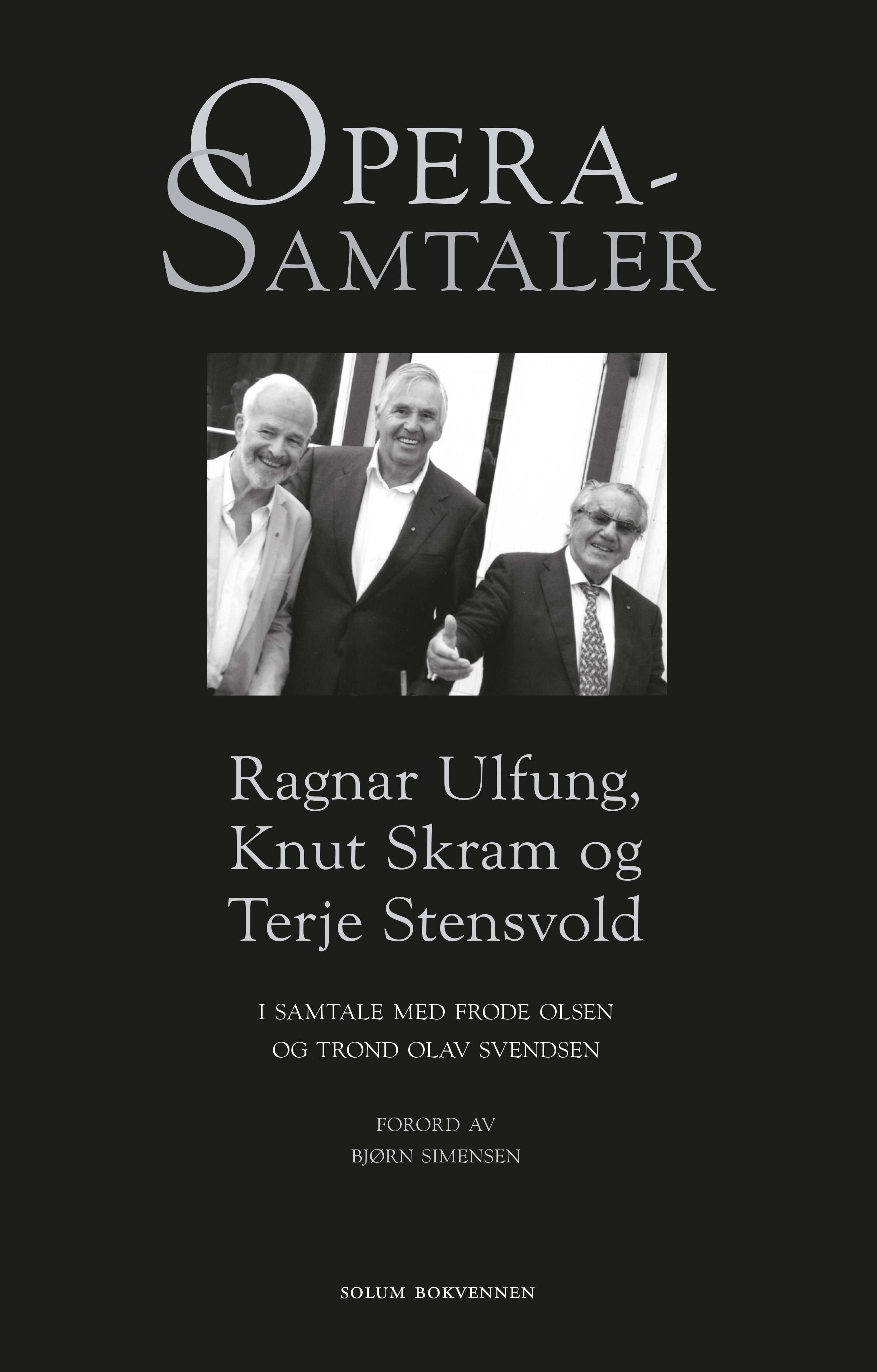 Operasamtaler - Ragnar Ulfung, Knut Skram og Terje Stensvold | ARK ...