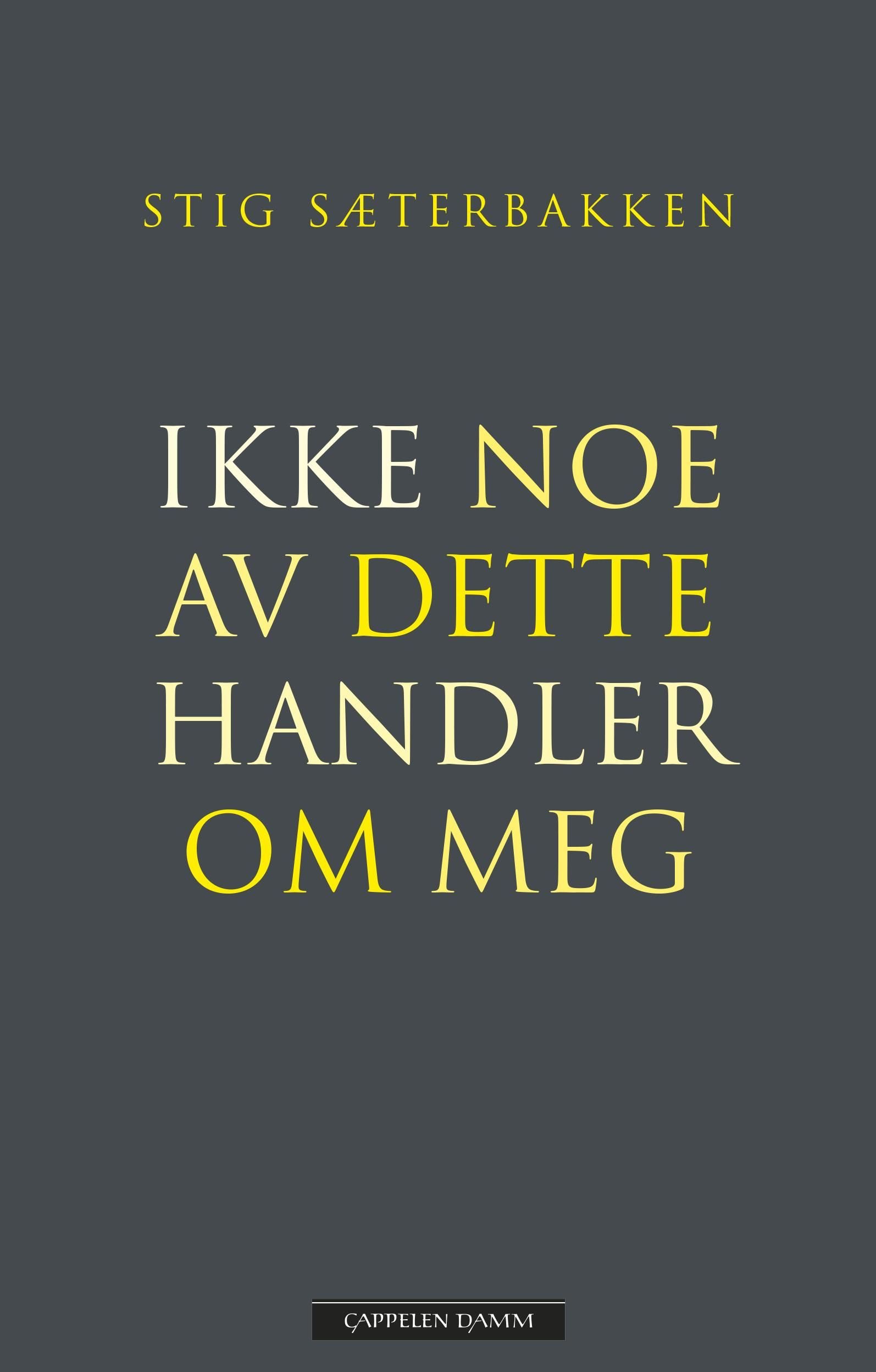 Ikke Noe Av Dette Handler Om Meg Selvbiografiske Notater Ark Bokhandel