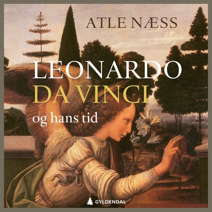 Leonardo da Vinci og hans tid | Atle Næss | Ark.no