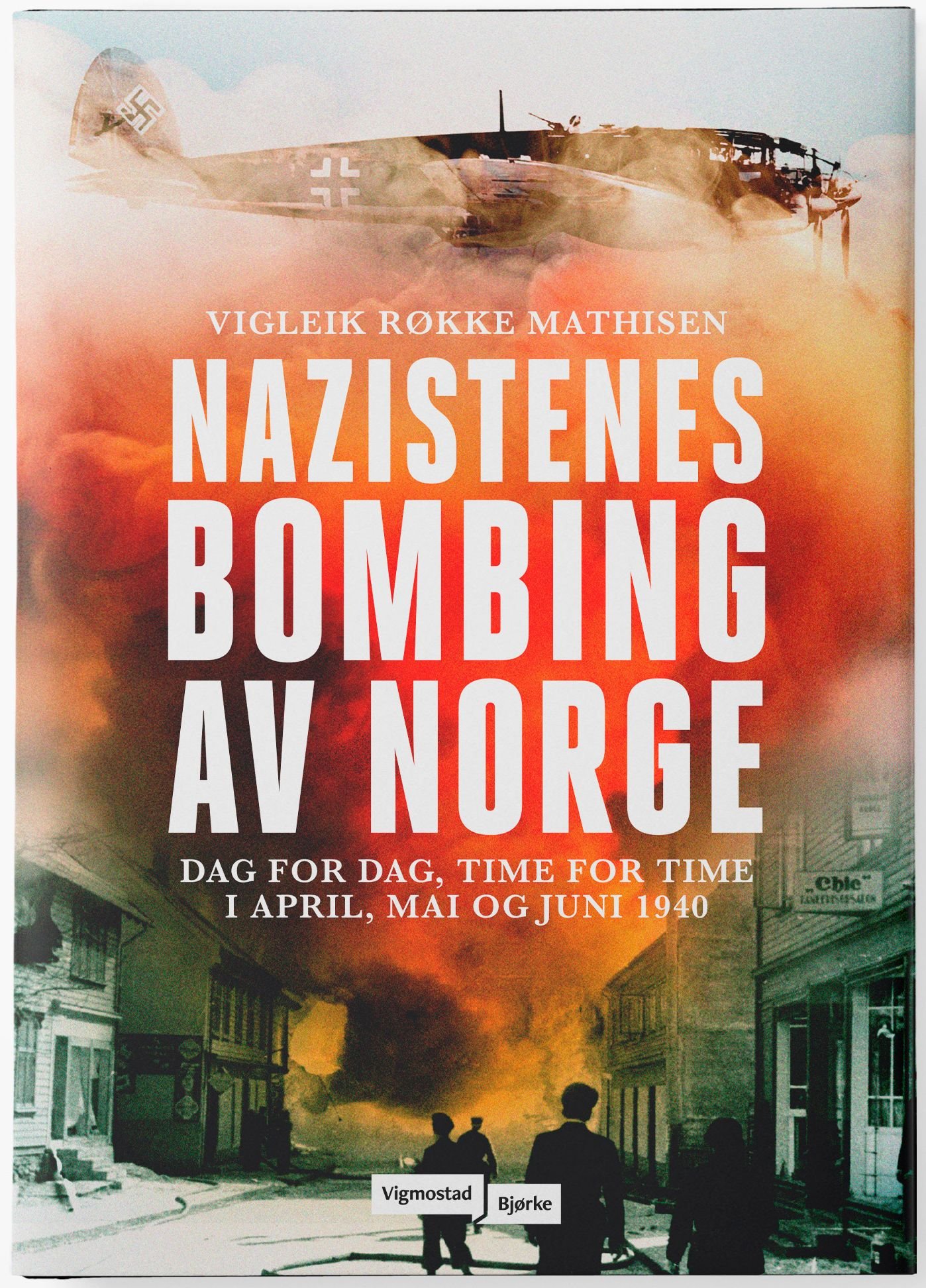 Nazistenes bombing av Norge - dag for dag, time for time i april, mai og juni 1940 | ARK Bokhandel