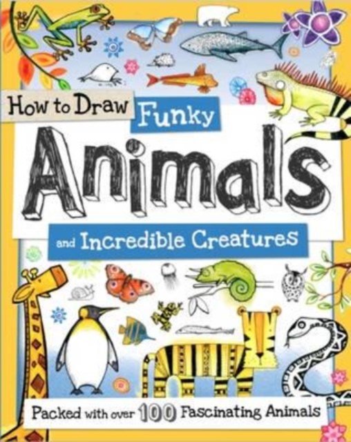 How to Draw Funky Animals and Incredible Creatures | Toby Reynolds | A