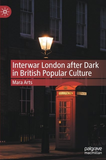 Interwar London after Dark in British Popular Culture | ARK Bokhandel