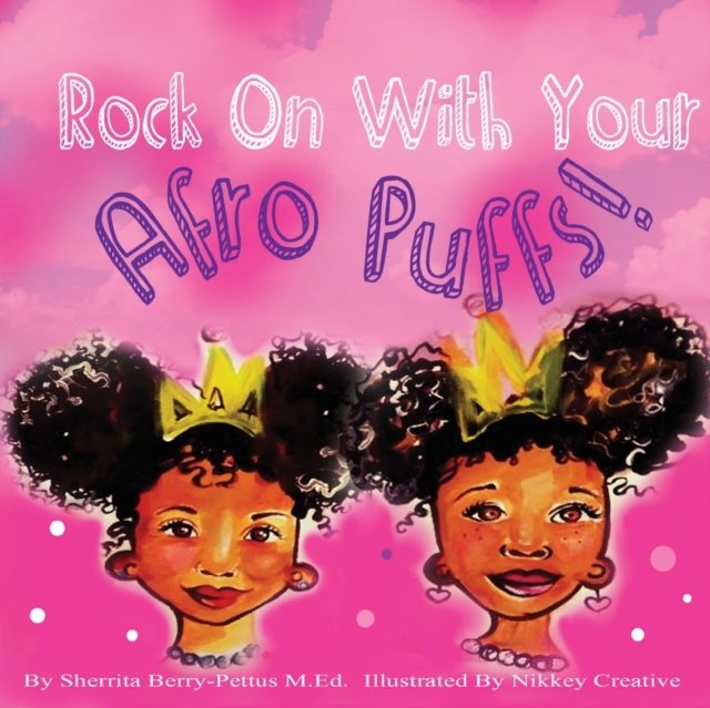 Rock On With Your Afro Puffs | Sherrita Berry-Pettus | Ark.no