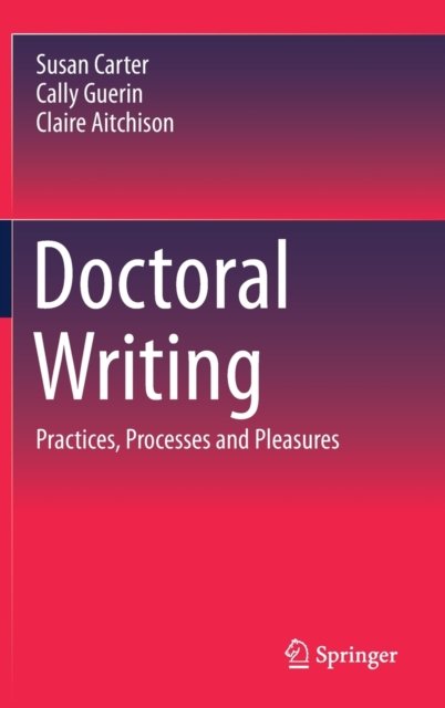 Doctoral Writing - Practices, Processes and Pleasures | ARK Bokhandel