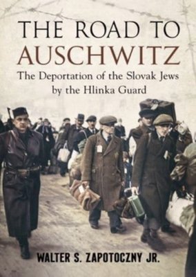 Road To Auschwitz - The Deportation of the Slovak Jews by the Hlinka ...