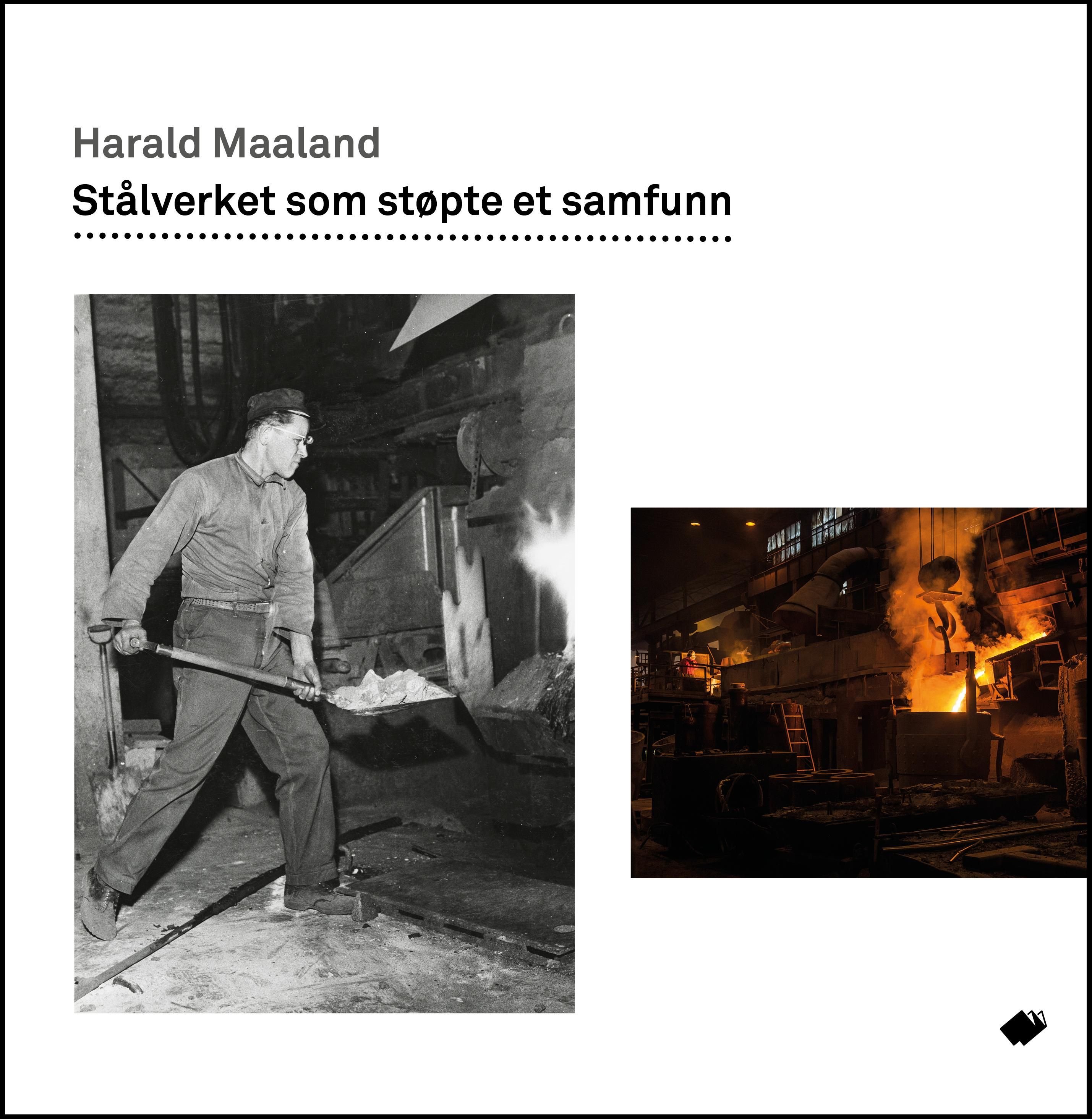Stålverket som støpte et samfunn | Harald Maaland | Ark.no