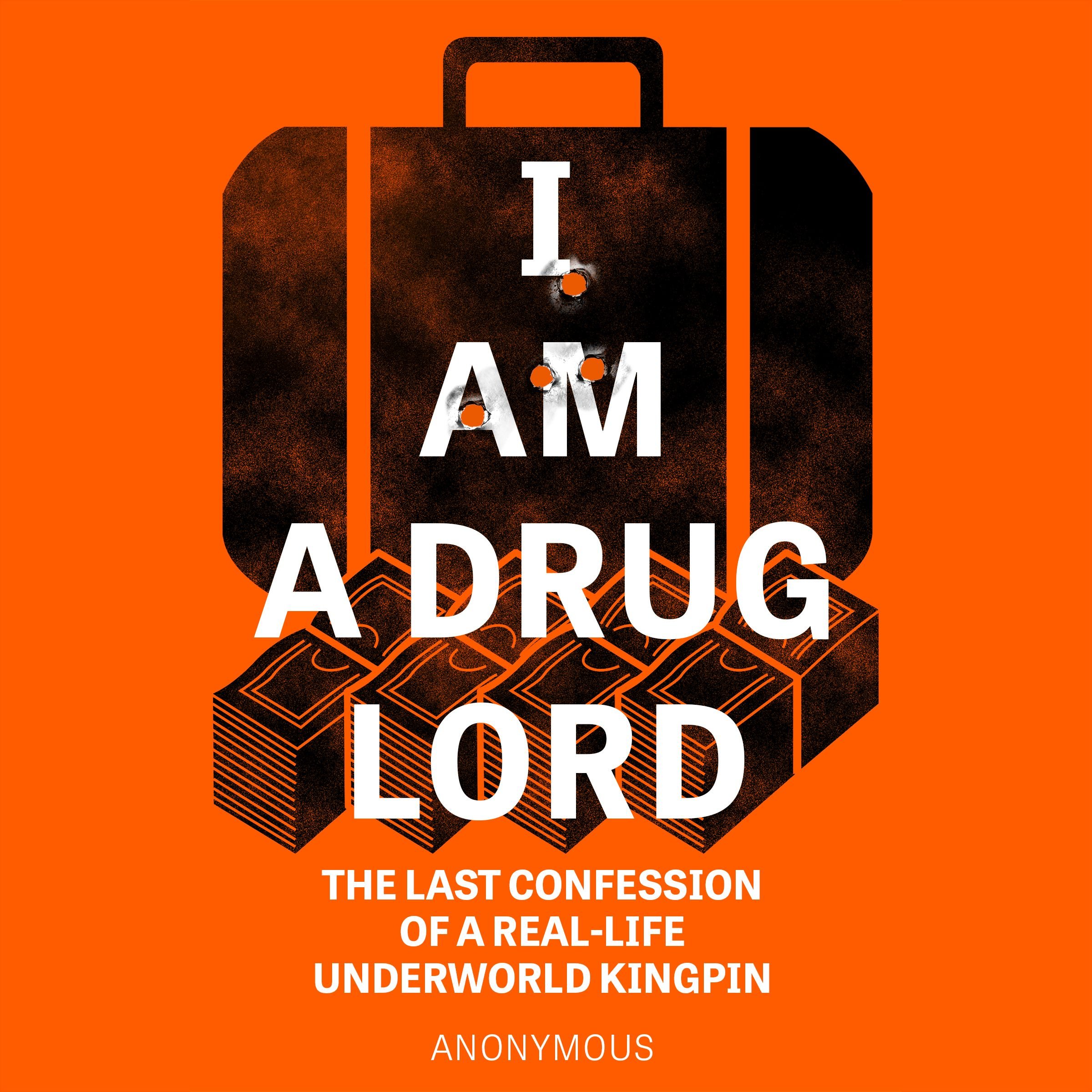I Am a Drug Lord | Anonymous | Ark.no