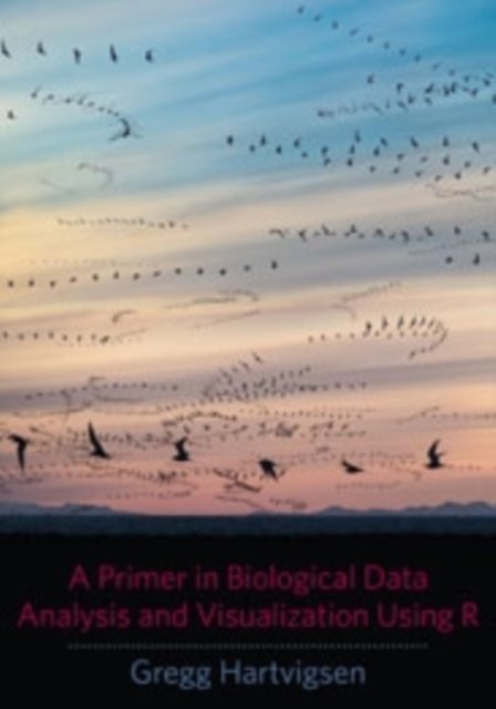 A Primer in Biological Data Analysis and Visualization Using R | Gregg
