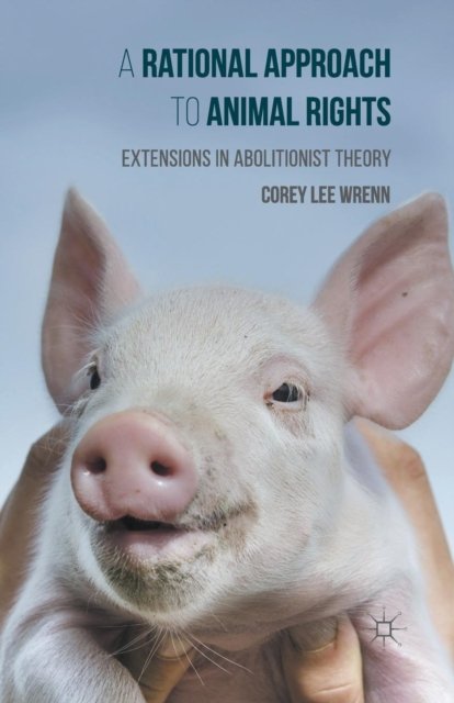 A Rational Approach to Animal Rights | Corey Wrenn | Ark.no