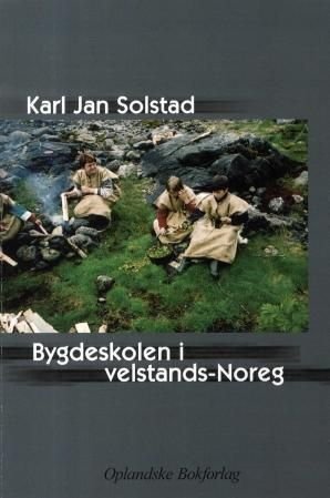 Bygdeskolen i velstands-Noreg | Karl Jan Solstad | Ark.no
