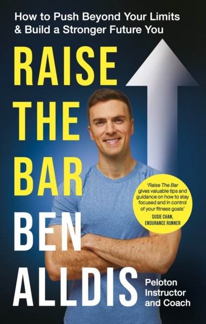 Raise The Bar - How to Push Beyond Your Limits and Build a Stronger Future You | ARK Bokhandel