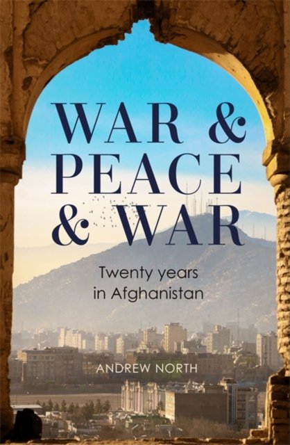 War & Peace & War - Twenty years in Afghanistan | ARK Bokhandel