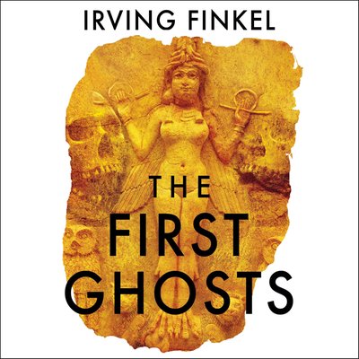 The First Ghosts - A rich history of ancient ghosts and ghost stories ...