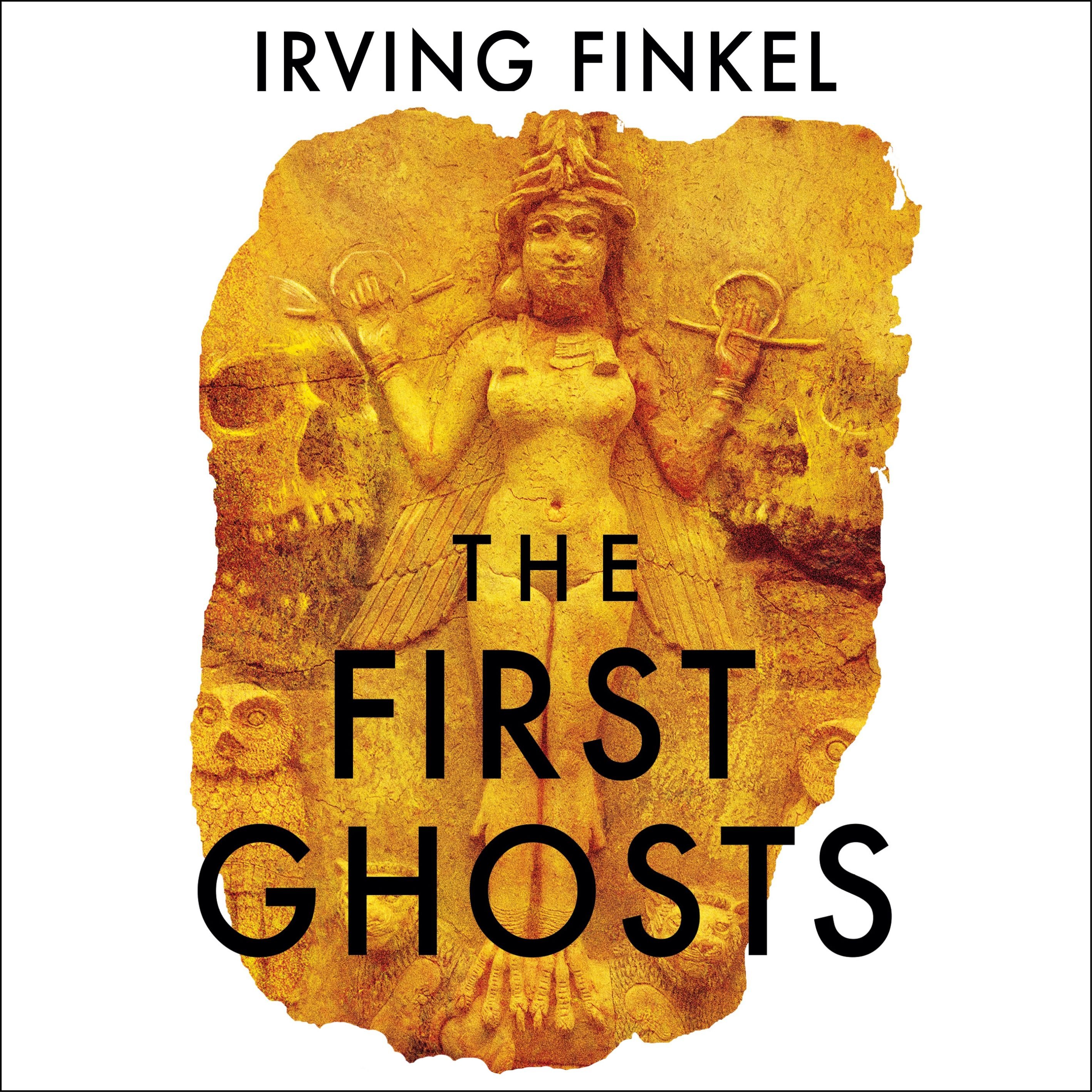 The First Ghosts - A rich history of ancient ghosts and ghost stories ...