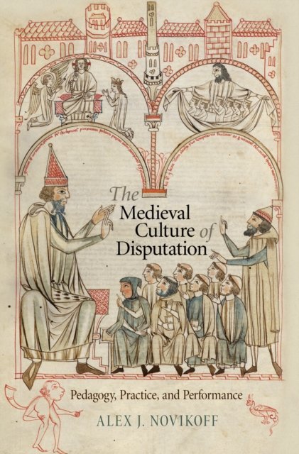 The Medieval Culture of Disputation | Alex J. Novikoff | Ark.no