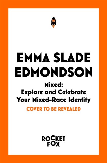 Mixed: Explore and Celebrate Your Mixed Identity | Emma Slade Edmondso