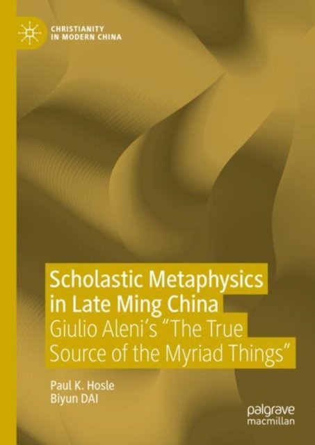 Scholastic Metaphysics in Late Ming China - Giulio Aleni's "The True ...