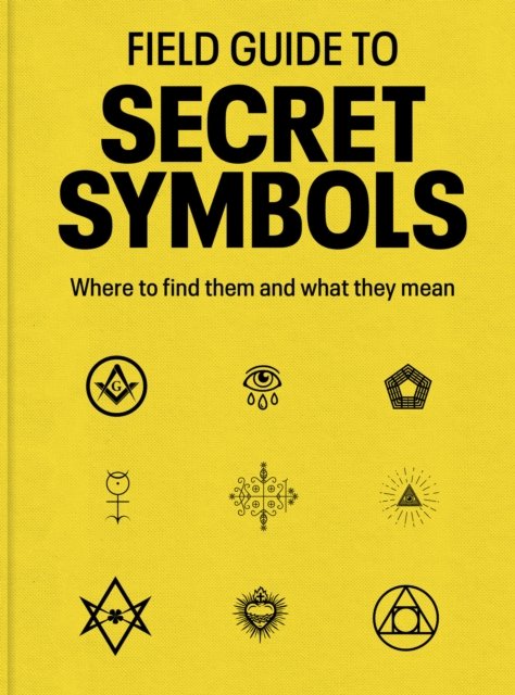 Field Guide to Secret Symbols - Where to find them and what they mean ...
