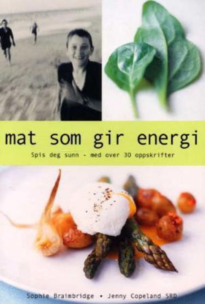 Mat som gir energi - spis deg sunn med over 30 oppskrifter. Sophie ...