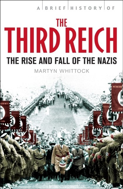 A Brief History of The Third Reich - The Rise and Fall of the Nazis ...