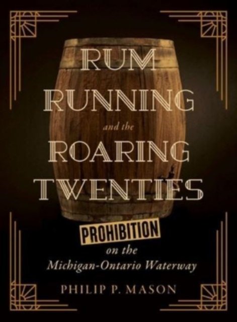Rum Running and the Roaring Twenties - Prohibition on the Michigan ...