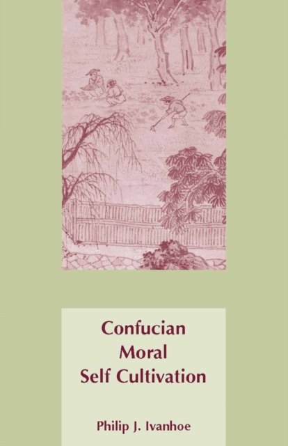 Confucian Moral Self Cultivation | ARK Bokhandel Confucian Moral Self Cultivation | ARK Bokhandel