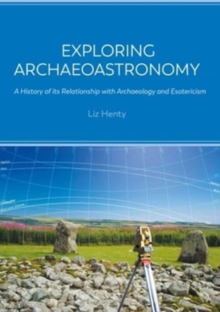 Exploring Archaeoastronomy | Liz Henty | Ark.no