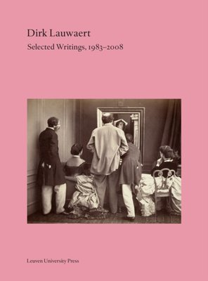 Dirk Lauwaert. Selected Writings, 1983-2008 | ARK Bokhandel
