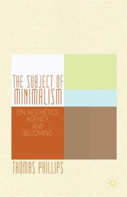 The Subject of Minimalism - On Aesthetics, Agency, and Becoming | ARK ...