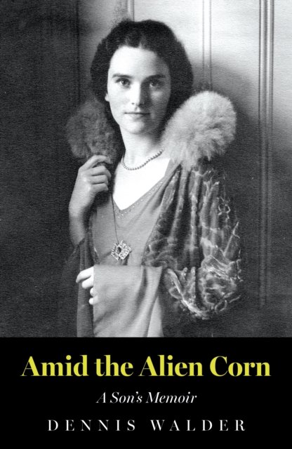 Amid the Alien Corn | Dennis Walder | Ark.no