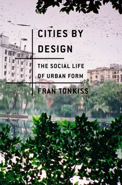 Cities by Design - The Social Life of Urban Form | ARK Bokhandel
